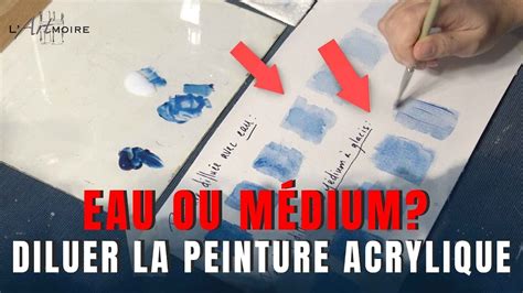 Comment Diluer La Peinture Acrylique Eau Ou M Dium Youtube