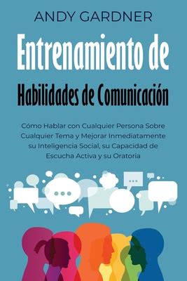 Entrenamiento De Habilidades De Comunicaci N C Mo Hablar Con Cualquier