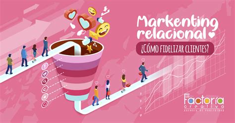 Marketing Relacional cómo fidelizar clientes La Factoría Creativa