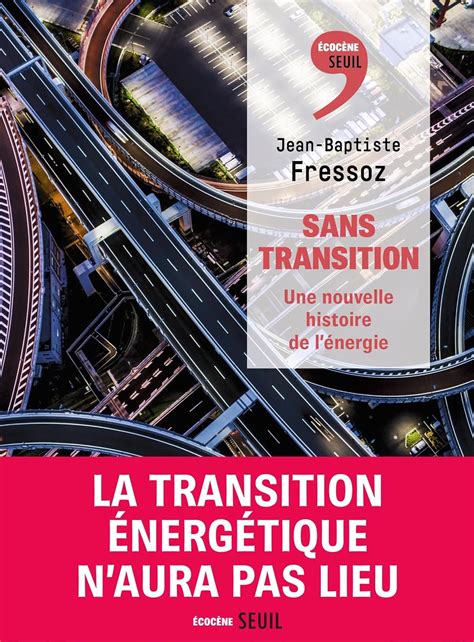 Amazon fr Sans transition Une nouvelle histoire de l énergie