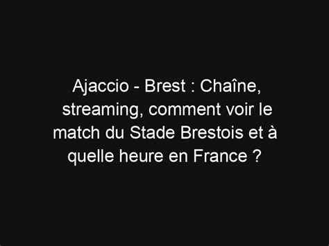 Ajaccio Brest Chaîne streaming comment voir le match du Stade