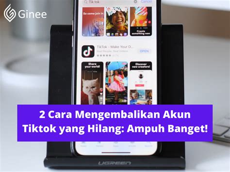 2 Cara Mengembalikan Akun Tiktok Yang Hilang Ampuh Banget Ginee