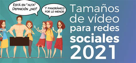 Formatos de Vídeo en Redes Sociales 2021 Medidas Duración Tamaño