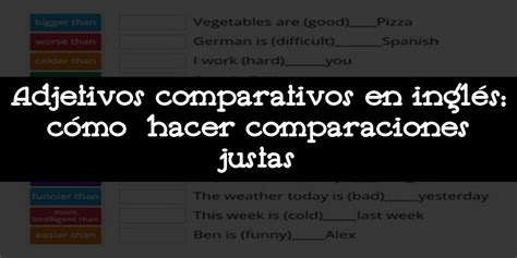 Adjetivos comparativos en inglés cómo hacer comparaciones justas 2024