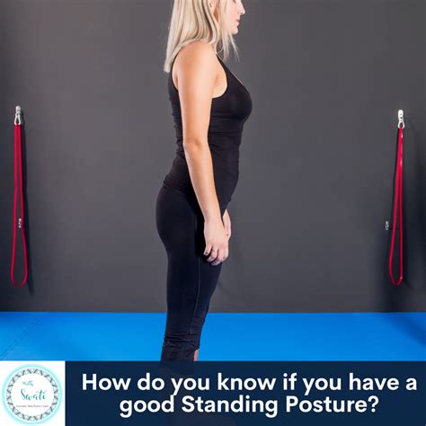 How Do You Know If You Have A Good Standing Posture Swati Prakash