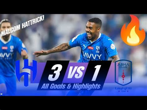 Malcom Debut Hattrick Al Hilal Vs Abha Club All Goals
