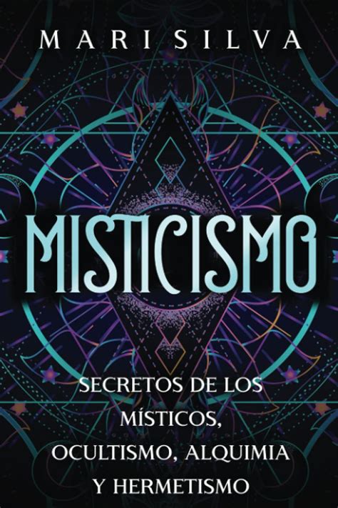 Misticismo Secretos de los místicos ocultismo alquimia y hermetismo