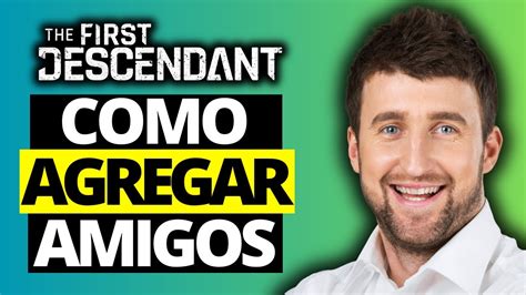 Cómo agregar amigos en The First Descendant PC XBOX PS5 YouTube
