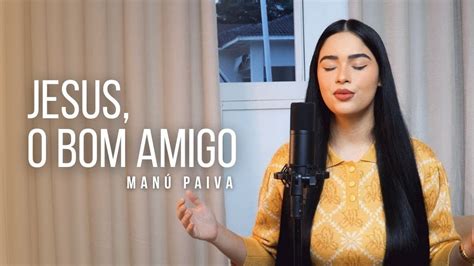 Manú Paiva Jesus o Bom Amigo Harpa Cristã 198 YouTube