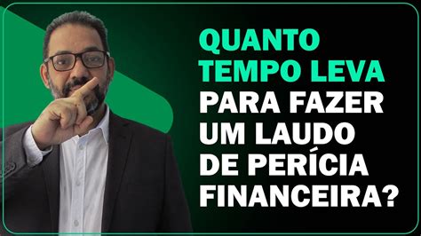 Quanto tempo leva para fazer um laudo de perícia financeira Claudio