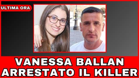 Vanessa Ballan Arrestato Il Killer YouTube