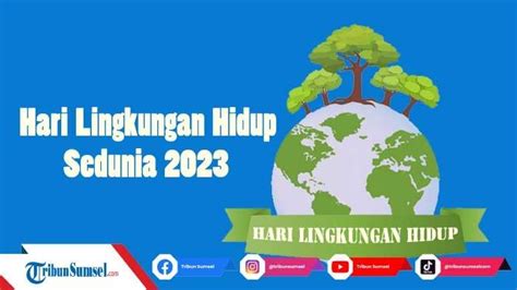 20 Ucapan Hari Lingkungan Hidup Sedunia 2023 Dalam Bahasa Inggris Dan
