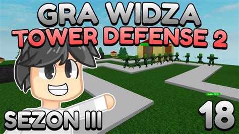 GRAM W GRE WIDZA TOWER DEFENSE 2 S3 18 ROBLOX YouTube
