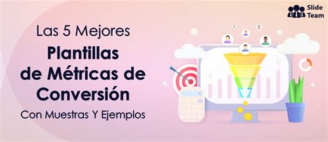 Las 5 mejores plantillas de métricas de conversión con muestras y ejemplos