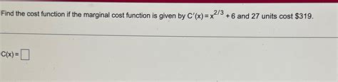 Solved Find The Cost Function If The Marginal Cost Function Chegg