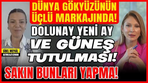 Dünya Gökyüzünün Üçlü Markajında Dolunay Yeni Ay ve Güneş Tutulması