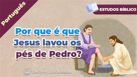 Estudos B Blico Por Que Que Jesus Lavou Os P S De Pedro Youtube