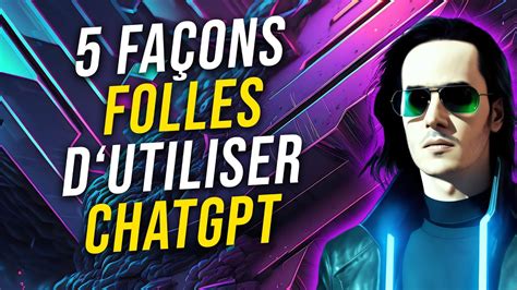 ChatGPT 5 façons incroyables d utiliser cette IA Tutoriel Chat