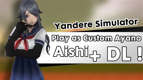 Play As Custom Ayano Aishi DL Yandere Simulator YouTube