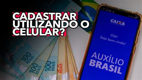 Posso Me CADASTRAR No Auxilio Brasil Utilizando Apenas O Celular