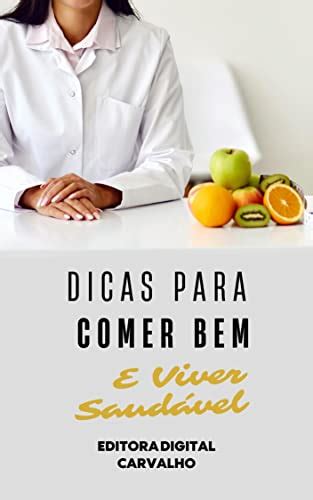 Dicas Para Comer Bem E Viver Saudável Aprenda Dicas Para Comer Bem E