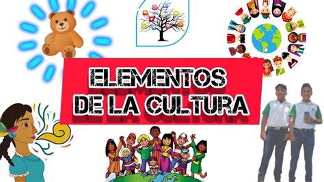 Los Elementos De La Cultura Comunicaci N Arte Y Cultura I Youtube
