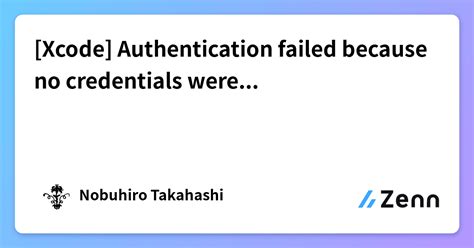 Xcode Authentication Failed Because No Credentials Were Provided