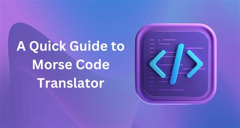 a quick guide to morse code translator