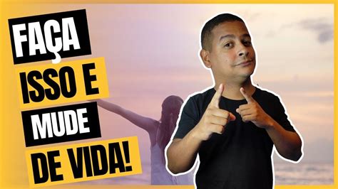 Mude Sua Vida Atrav S Dessas A Es Youtube