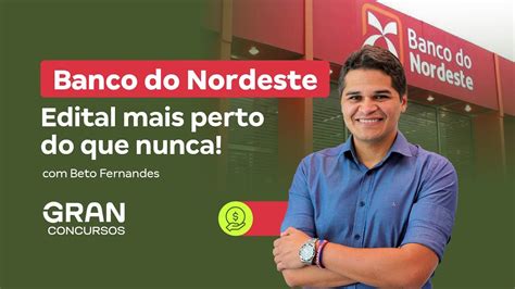 Concurso Banco Do Nordeste Edital Mais Perto Do Que Nunca YouTube