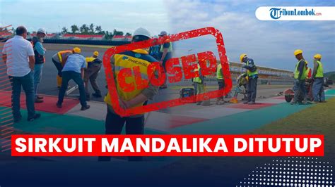 Sirkuit Mandalika Ditutup Selama Perbaikan Lintasan Jelang WSBK 2022
