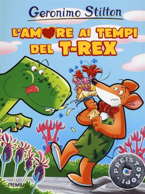 L Amore Ai Tempi Del T Rex By Geronimo Stilton Goodreads