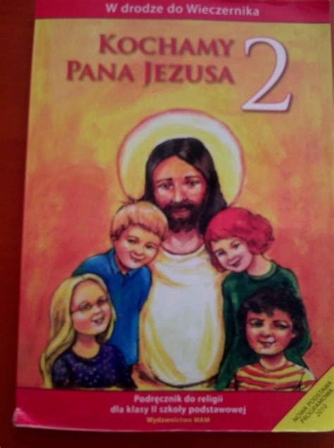 Kochamy Pana Jezusa podręcznik do religii kl 2 WAM Suwałki Kup