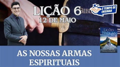 AS NOSSAS ARMAS ESPIRITUAIS Lição 6 Pb Adriano Ricobello CPAD