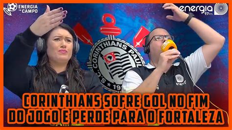 CORINTHIANS SOFRE GOL NO FIM DO JOGO E PERDE PARA O FORTALEZA CONFIRA