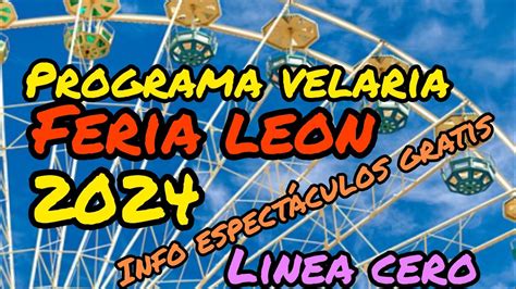 programa velaría feria león 2024 linea cero espectaculos gratis en la