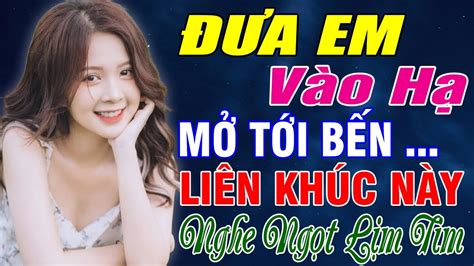 Đưa Em Vào Hạ MỞ TỚI BẾN LK Bolero Đắm Say Lòng Người Toàn Bài Hay