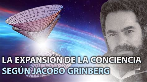 As Es Como Jacobo Grinberg Explic La Expansi N De La Conciencia Youtube