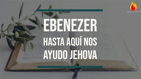 Ebenezer Hasta Aquí Nos Ayudo Jehova 3 Octubre 2021 Iglesia Senda