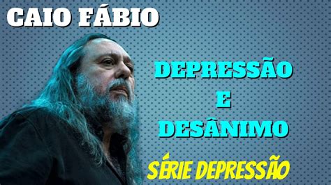 Caio Fábio Depressão e Desânimo DROP YouTube