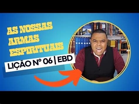 Comentário Lição de N 06 As nossas Armas Espirituais YouTube