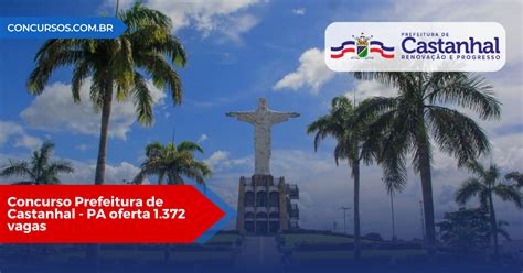 Concurso Prefeitura De Castanhal PA Oferta 1 372 Vagas