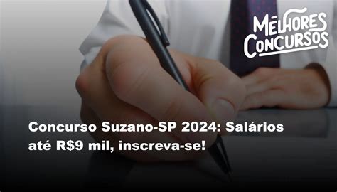 Concurso Suzano SP 2024 Salários até R 9 mil inscreva se
