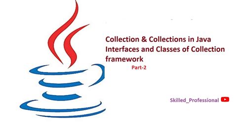 2 collection framework in java collection and collections interfaces and classes youtube