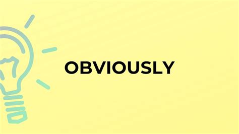 What Is The Meaning Of The Word Obviously Youtube