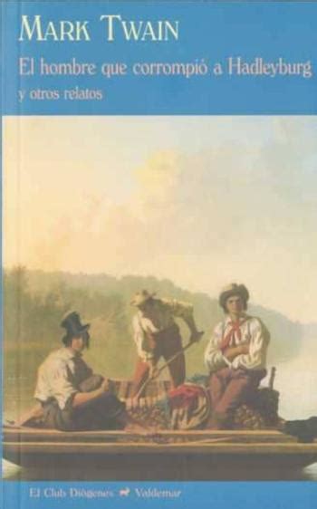 El Hombre Que Corrompio A Hadleyburg Y Otros Relatos De Mark Twain En