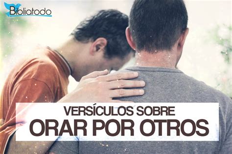 Vers Culos De La Biblia Para Orar Por Los Otros