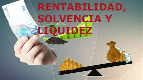 Rentabilidad Solvencia Y Liquidez Youtube