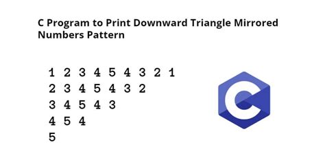 C Program To Print Downward Triangle Mirrored Numbers Pattern Tuts Make