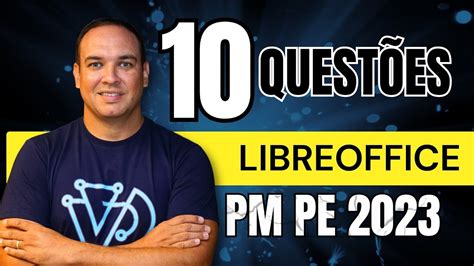 10 Questões Libreoffice Writer Calc e Impress para a PMPE 2023